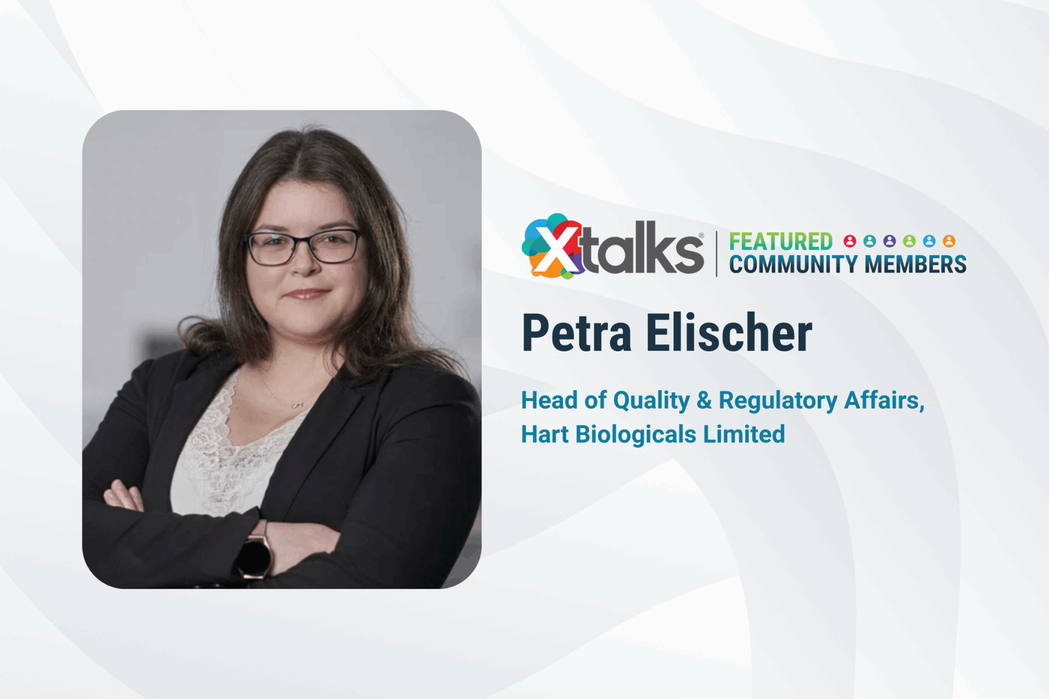 Xtalks Featured Member: Petra Elischer, Head of Quality & Regulatory ...
